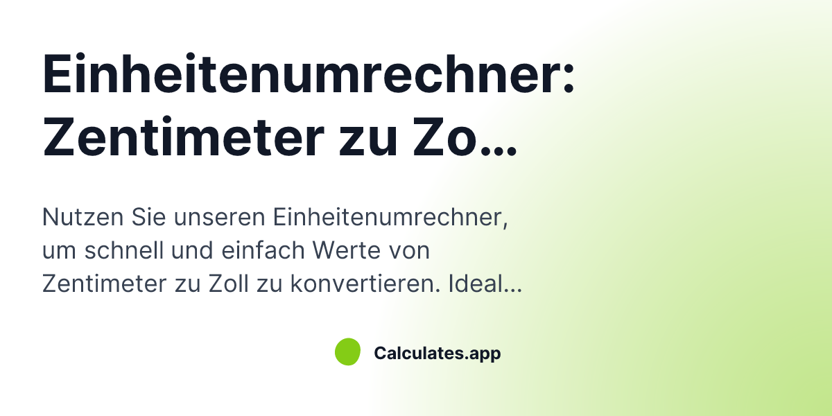 Zentimeter zu Zoll Konverter | Einheitenumrechner | Calculates.app