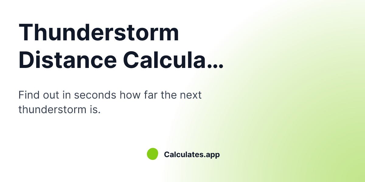 Thunderstorm Distance Calculator | Calculates.app